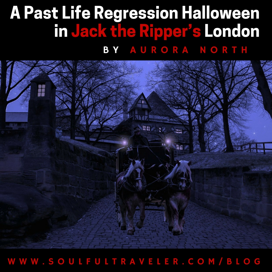 A Past Life Regression Halloween in Jack the Ripper’s London – Soulful ...